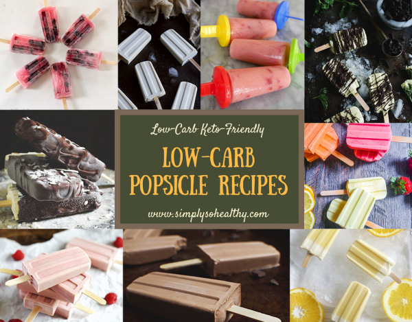 The Best Low-Carb Popsicle Recipes - Simply So Healthy